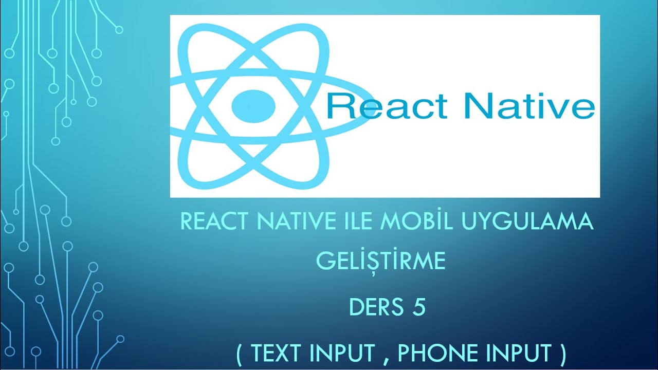 Ders 5 ( Text Input , Phone Input ) - React Native ile mobil uygulama ...