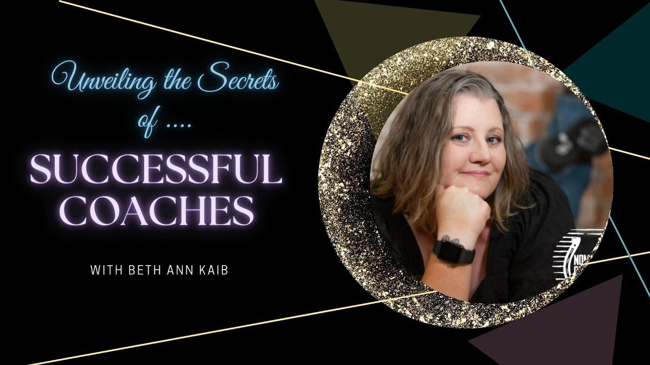 Beth Ann Kaib - Unveiling the Secrets of Successful Coaches - YouTube