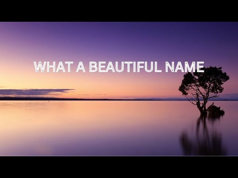 WHAT A BEAUTIFUL NAME - YouTube