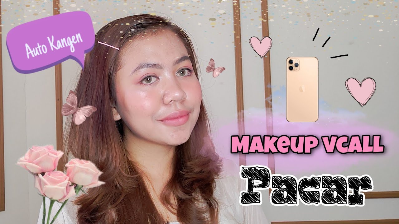 Makeup Natural Langsung VC Pacar Auto Kangen !!! - YouTube