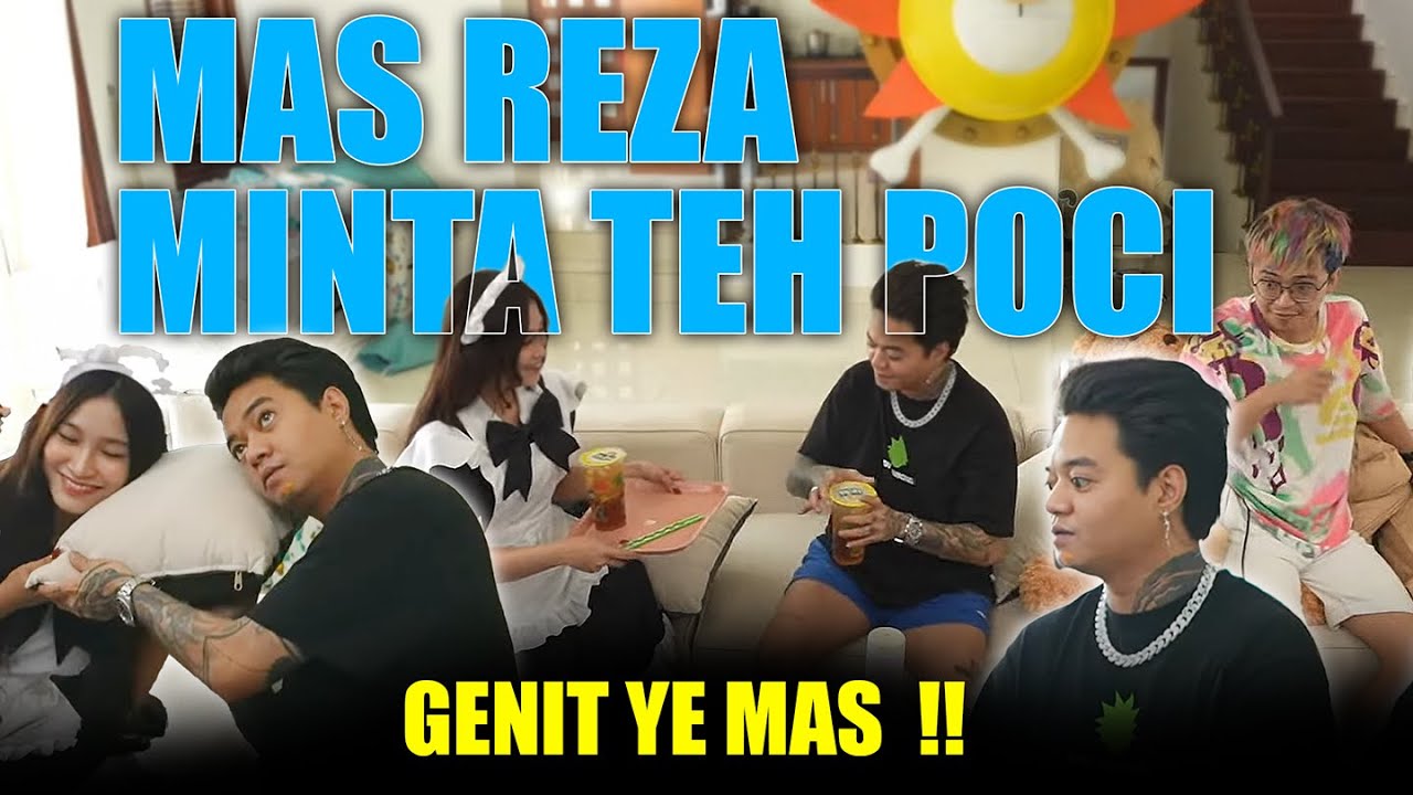 MOMEN !! MAS REZA ARAP MAU TEH POCI - LIHAT REAKSI NYA SIAPA YANG ...