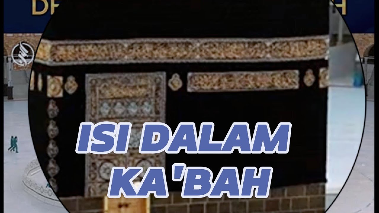 DETAIL ISI DALAM KA'BAH DAN PENJELASAN LENGKAP - YouTube