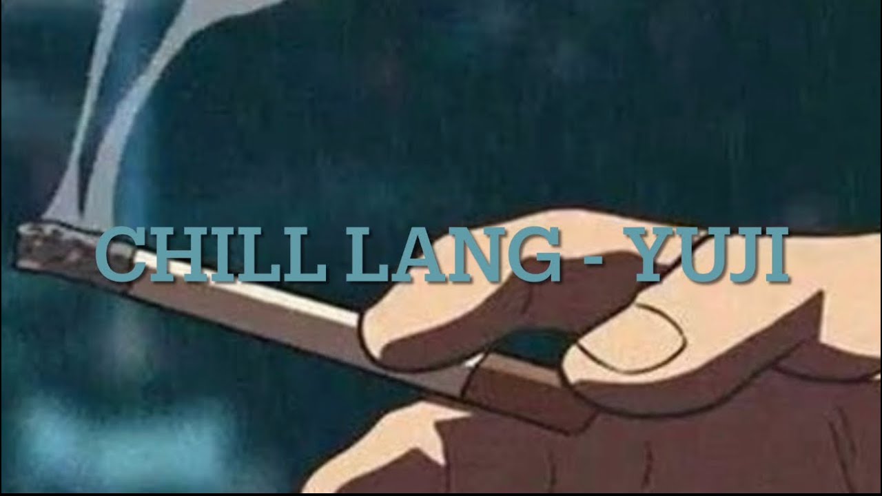 Chill lang - YUJI (demo) - YouTube