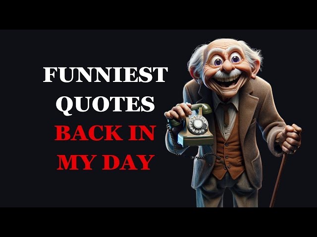 Back In The Day Funny Quotes
