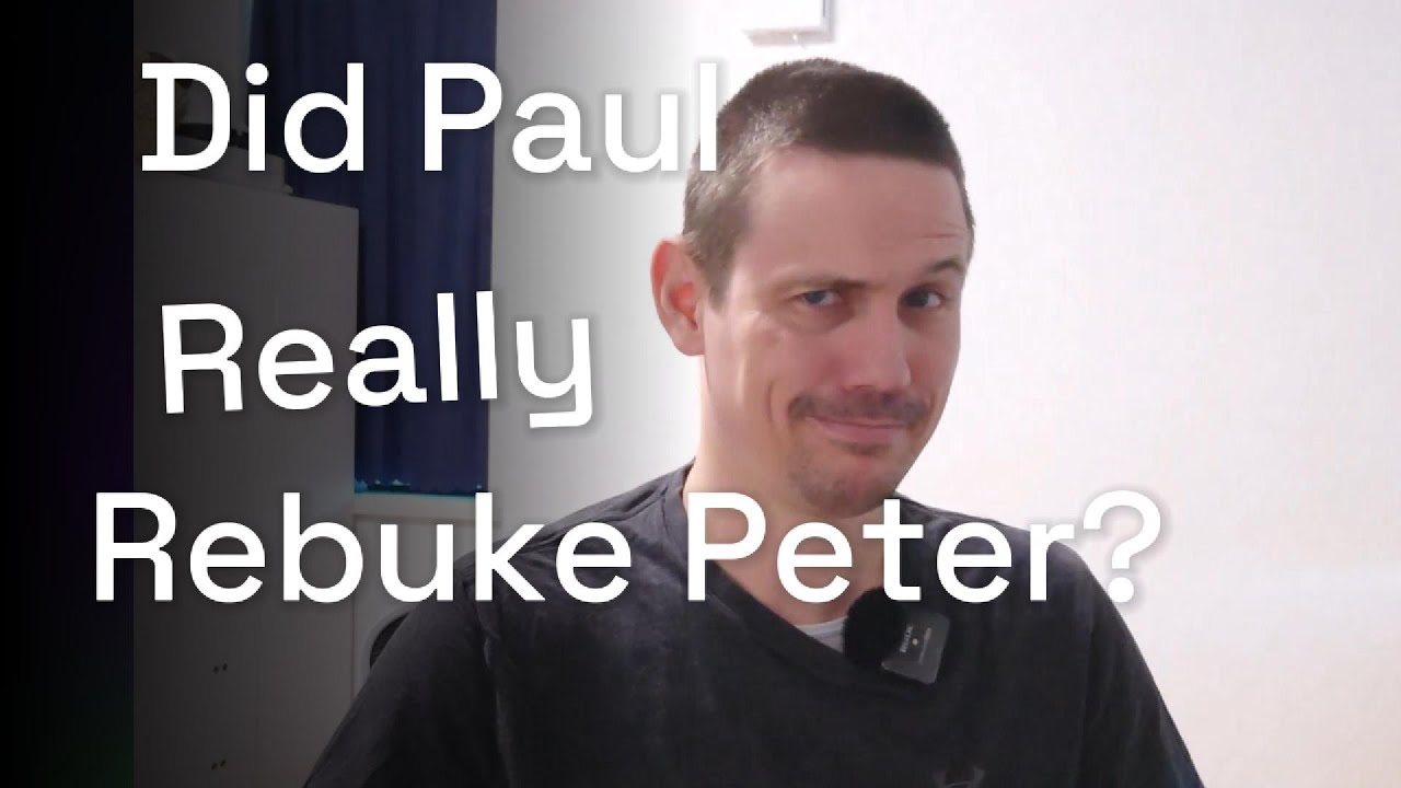 Did Paul Really Rebuke Peter? Examining Galatians 2:11 - YouTube