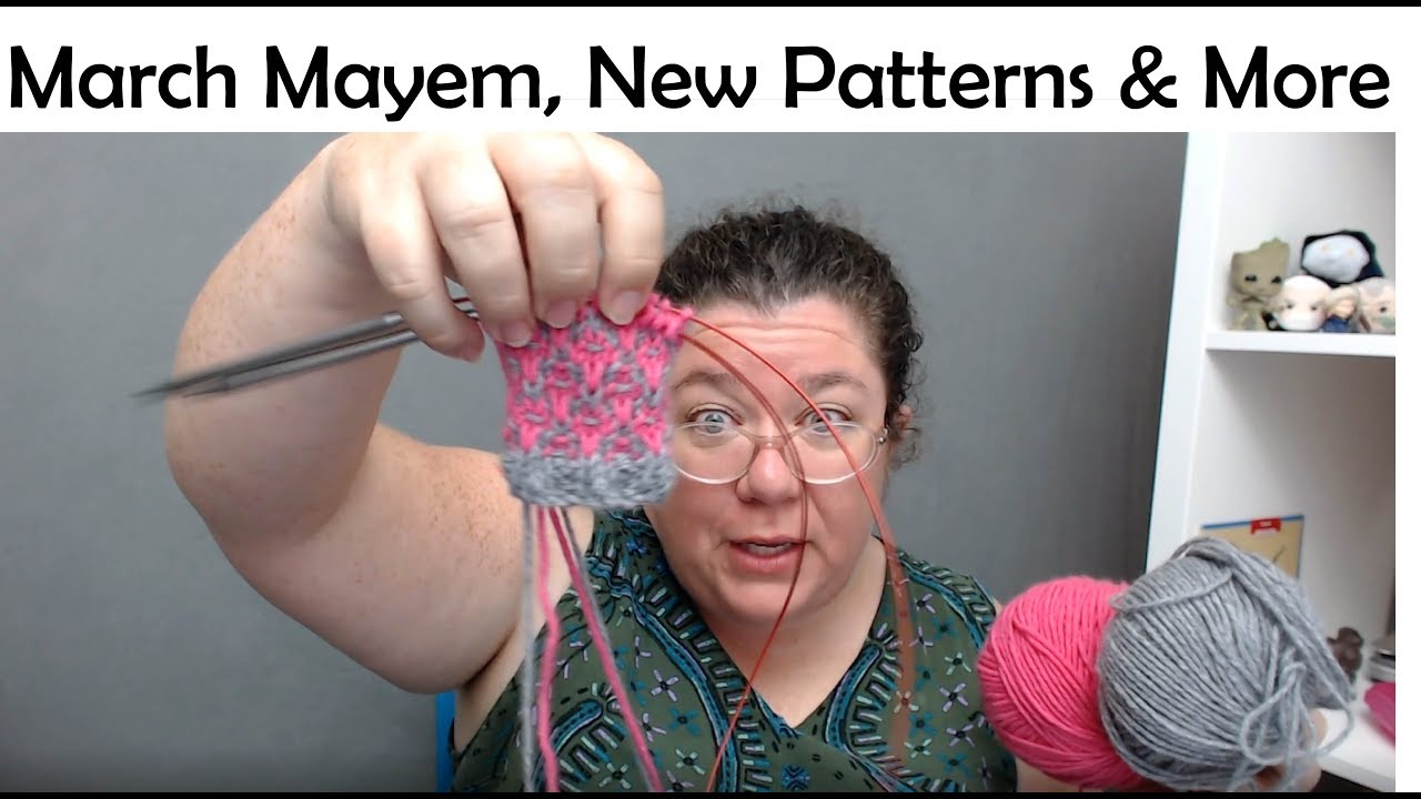 March 2019 Vlog March Mayhem New Patterns and How You Can Help the ...