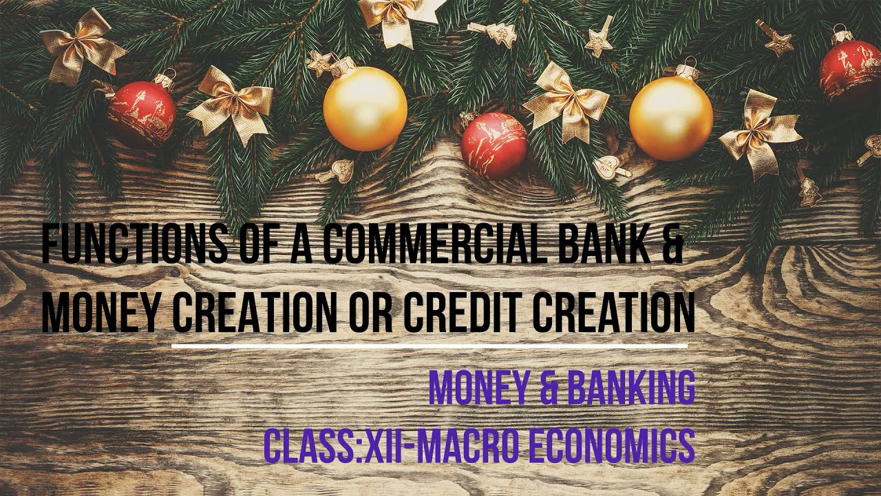 "Functions of a Commercial Bank&Money Creation/Credit Creation"-Money ...