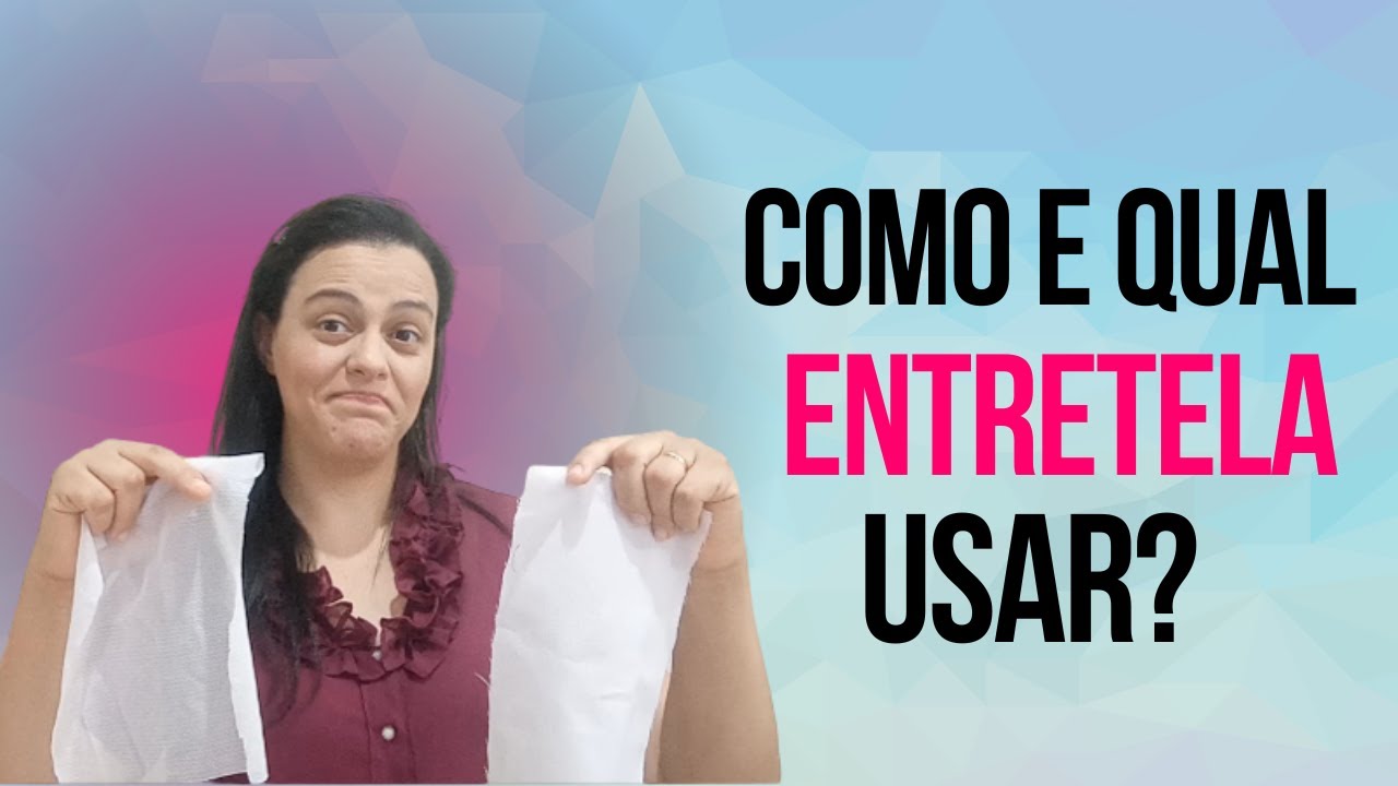 COMO E QUAL ENTRETELA USAR! Entenda A Diferença Entre Entretela De ...