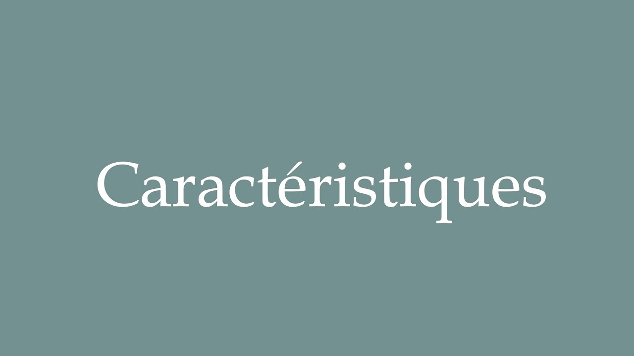 How to Pronounce ''Caractéristiques'' (Characteristics) Correctly in ...