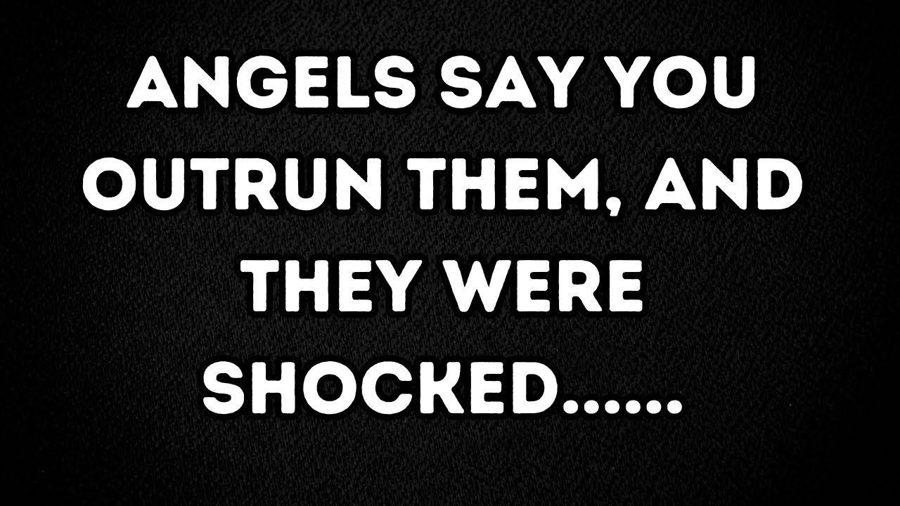 Angels say You Outrun them, and they were shocked...| Angel Message ...