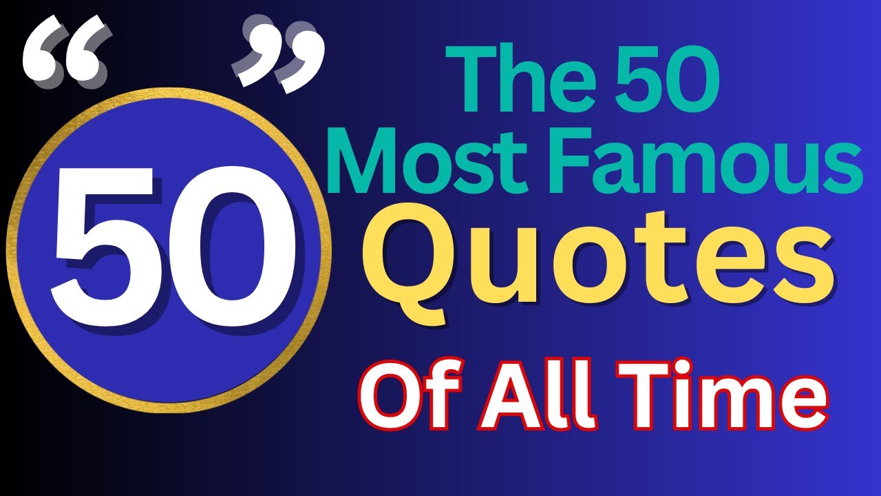 The 50 Most Famous Quotes of All Time - YouTube