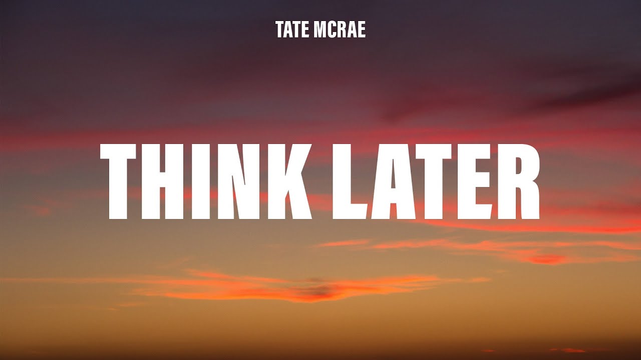 Tate McRae - think later (Lyrics) - YouTube