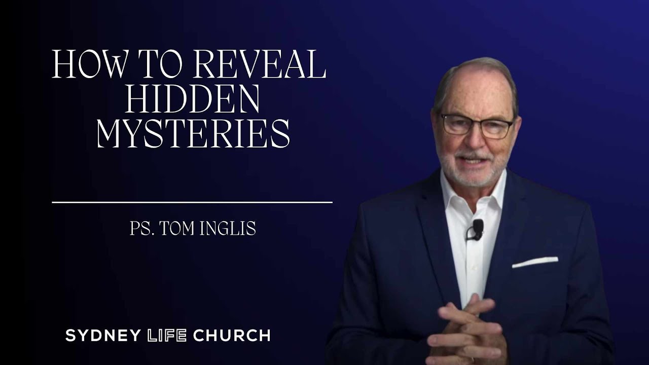 Hidden Mysteries| PS. TOM INGLIS | SYDNEY LIFE CHURCH - YouTube