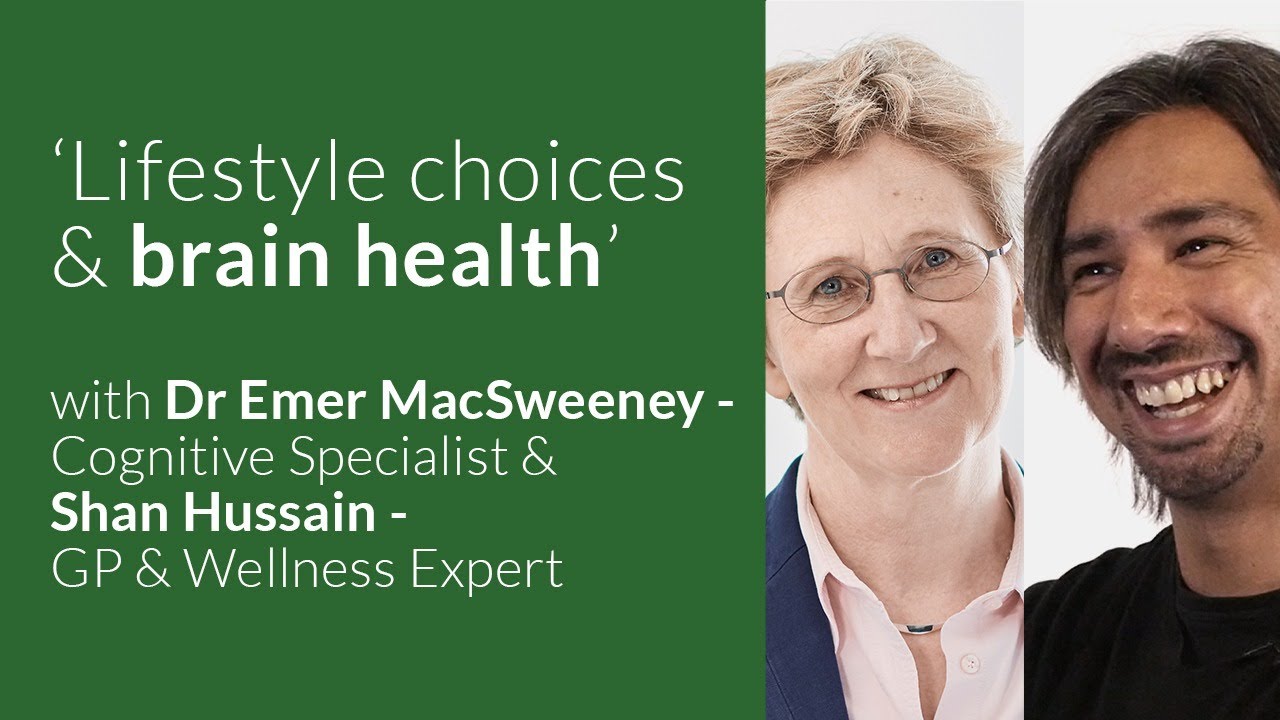 Lifestyle Choices & Brain Health with Emer MacSweeney & Shan Hussain ...