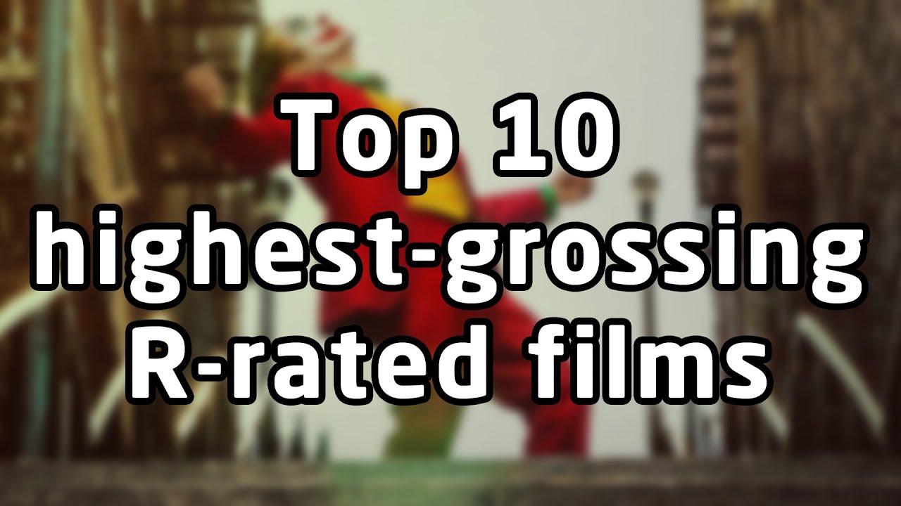 Top 10 highest-grossing R-rated films (as of 2024) - YouTube