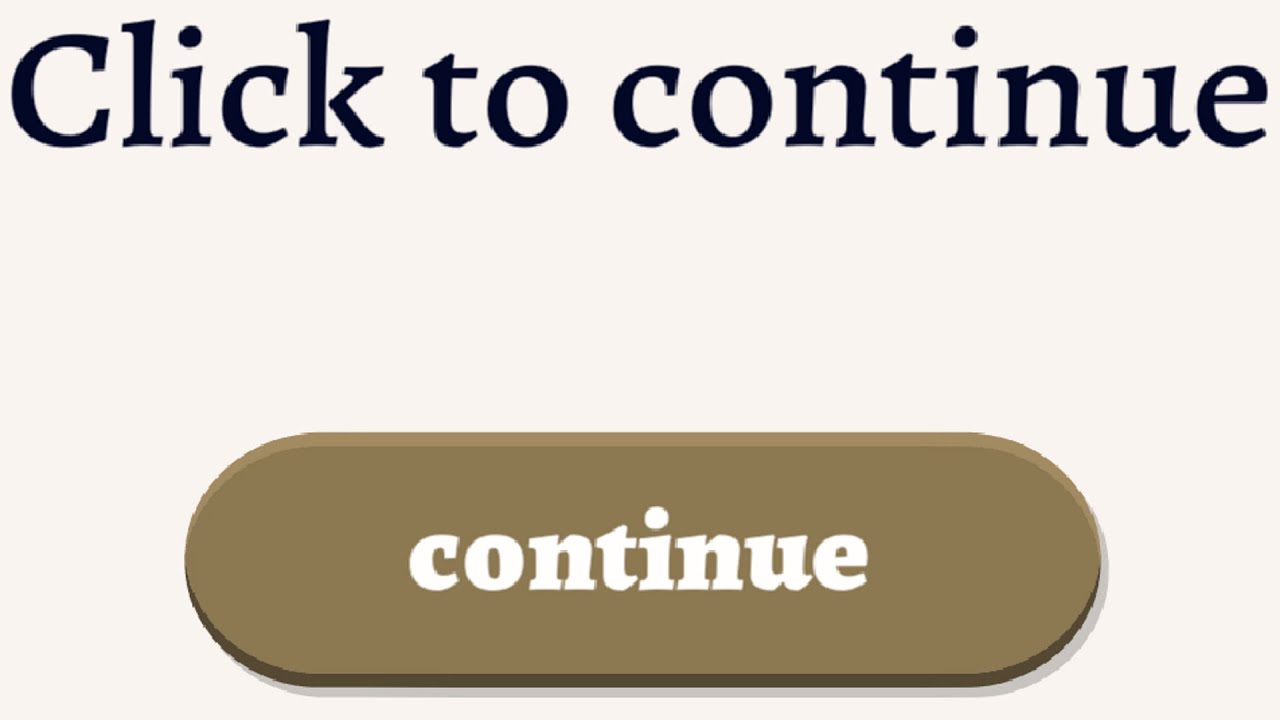 Click to Continue - Press The Button - YouTube