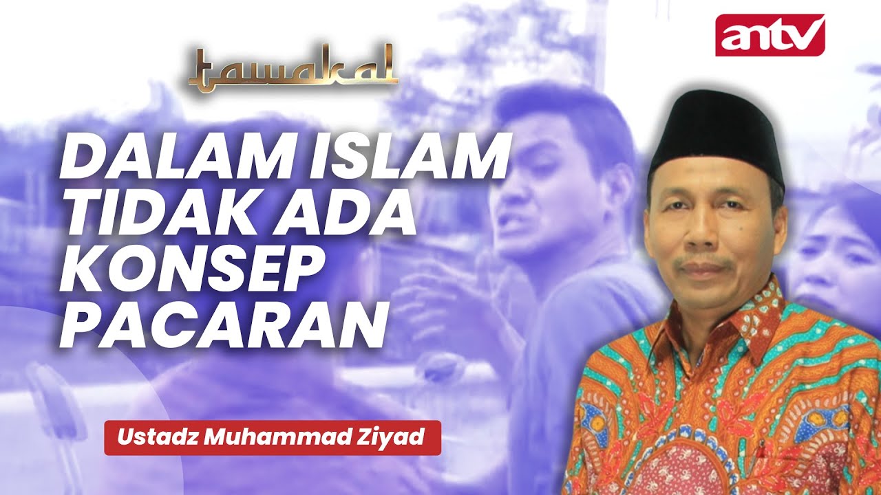 Dalam Islam Tidak Ada Konsep Pacaran | Tawakal Eps 71 (1/3) - YouTube