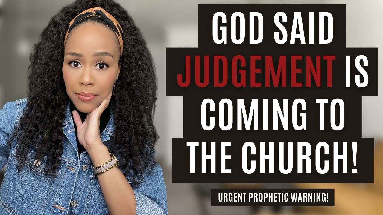 MUST WATCH! GOD SAID JUDGEMENT IS COMING TO THE CHURCH! | PROPHETIC ...