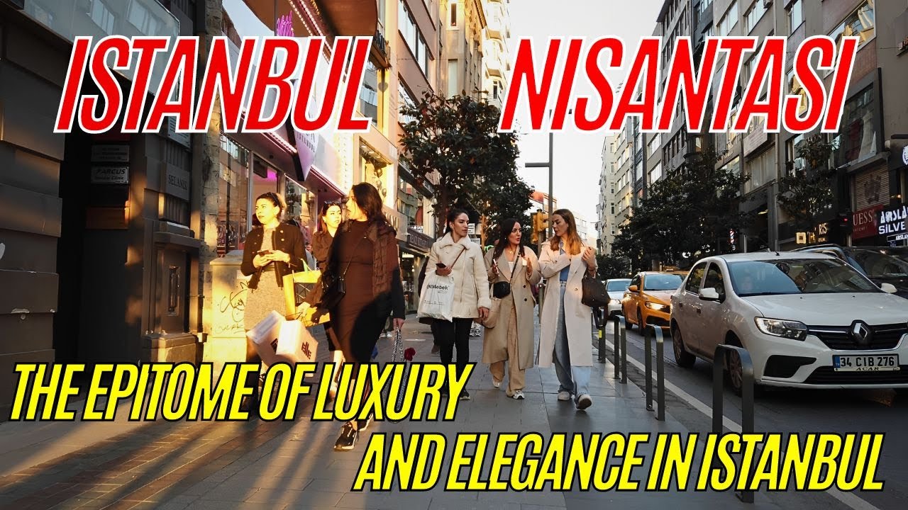 Incredible Istanbul Nişantaşı The Most Luxurious Neighborhood 4K ...