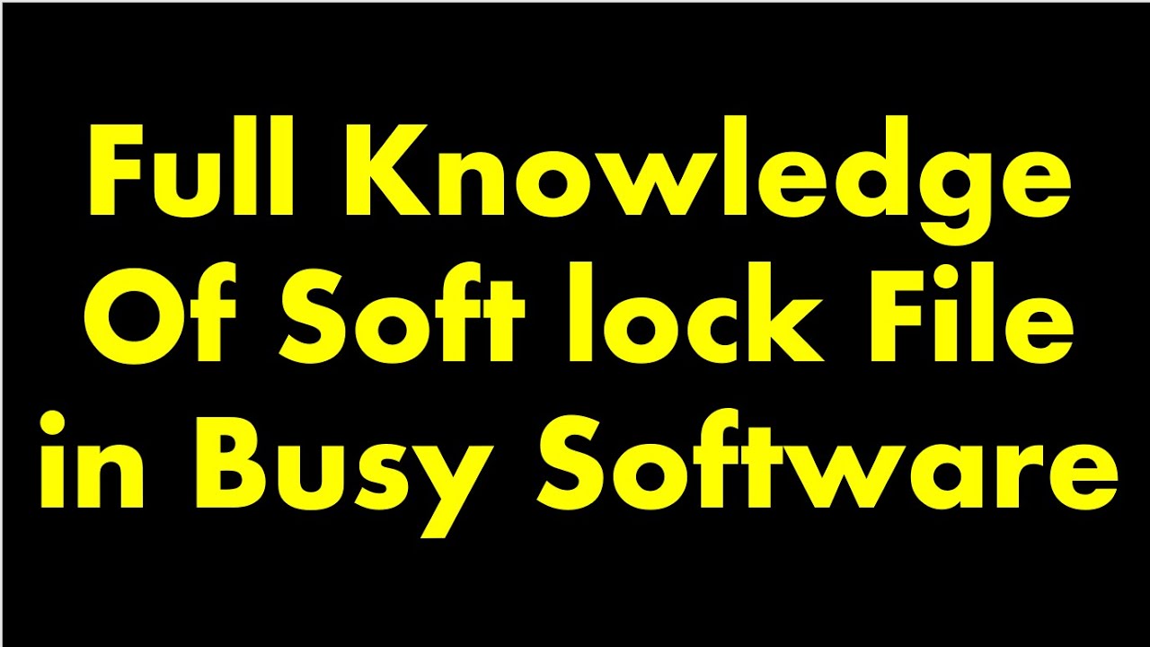 Full Knowledge Of Soft lock File in Busy Software - YouTube