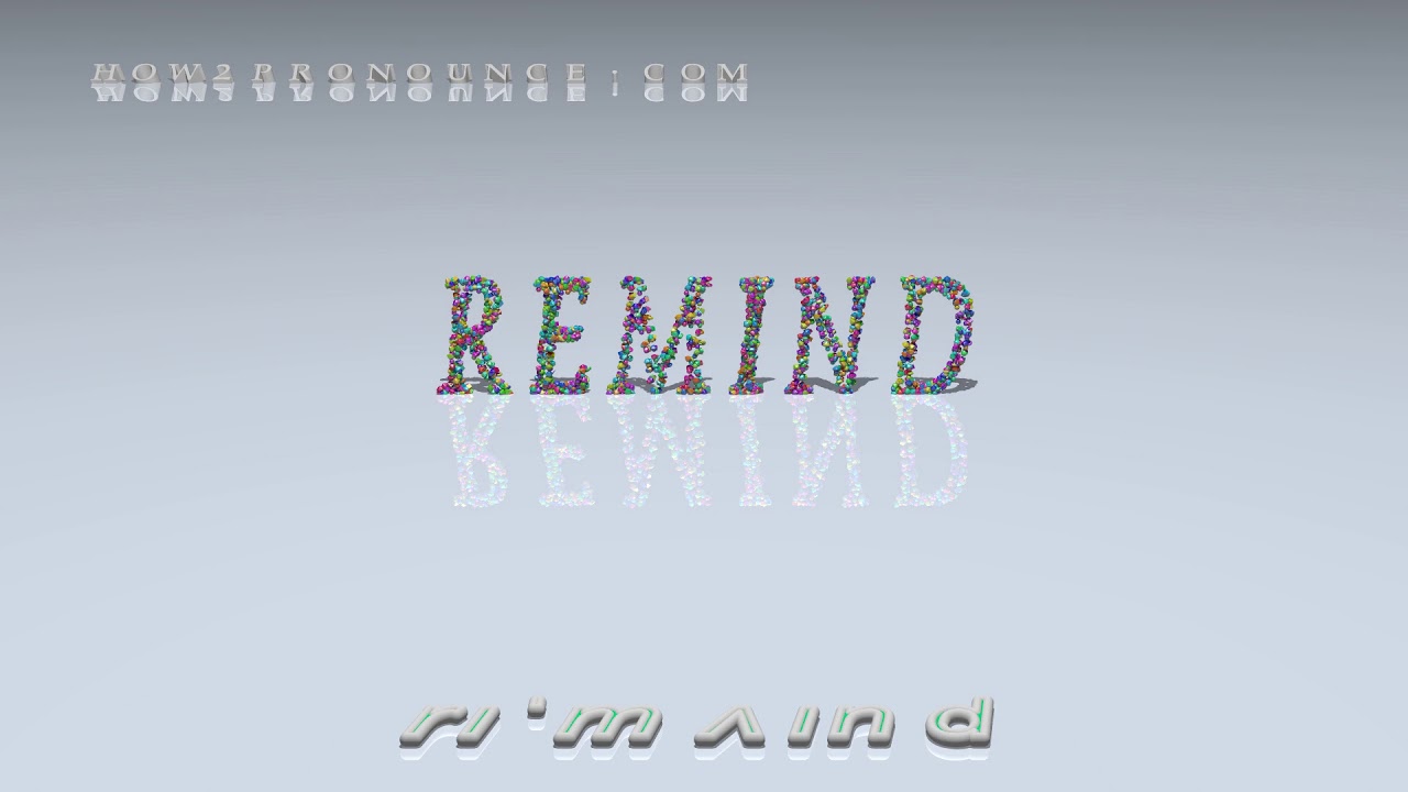 remind - pronunciation + Examples in sentences and phrases - YouTube