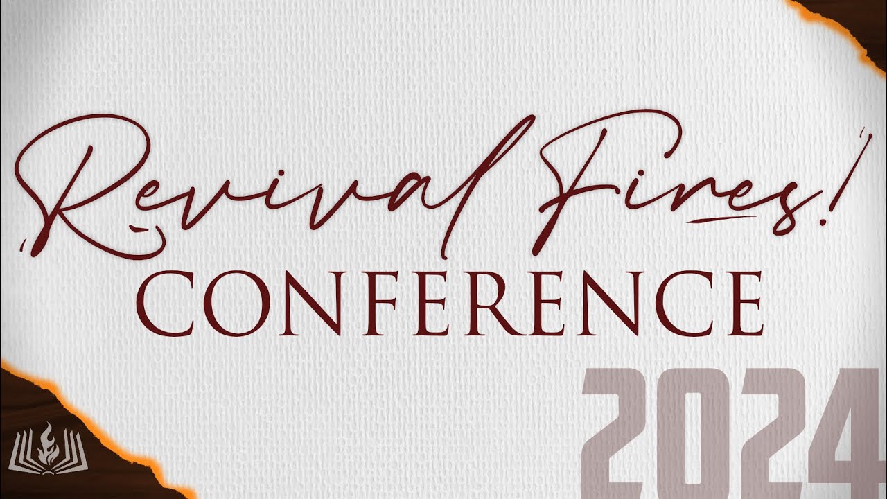 2024 Revival Fires! Conference - Monday PM - YouTube