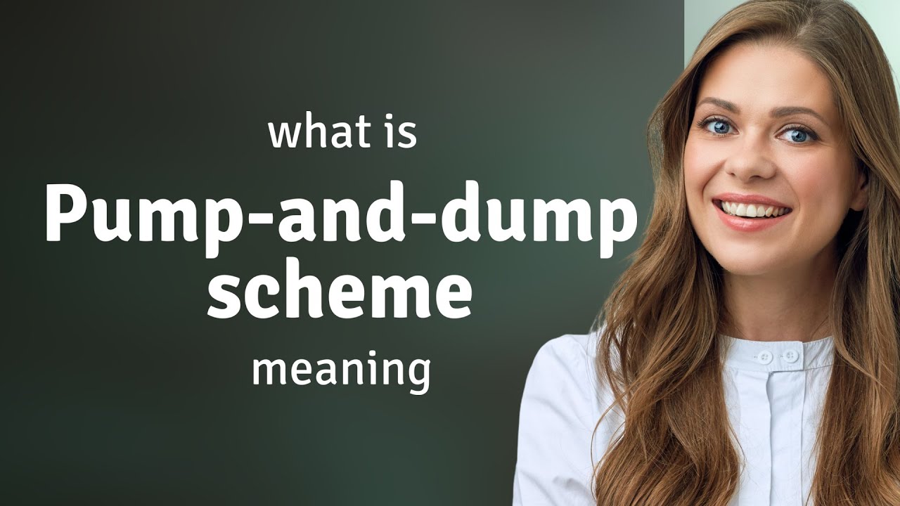 Pump-and-dump scheme — PUMP-AND-DUMP SCHEME meaning - YouTube