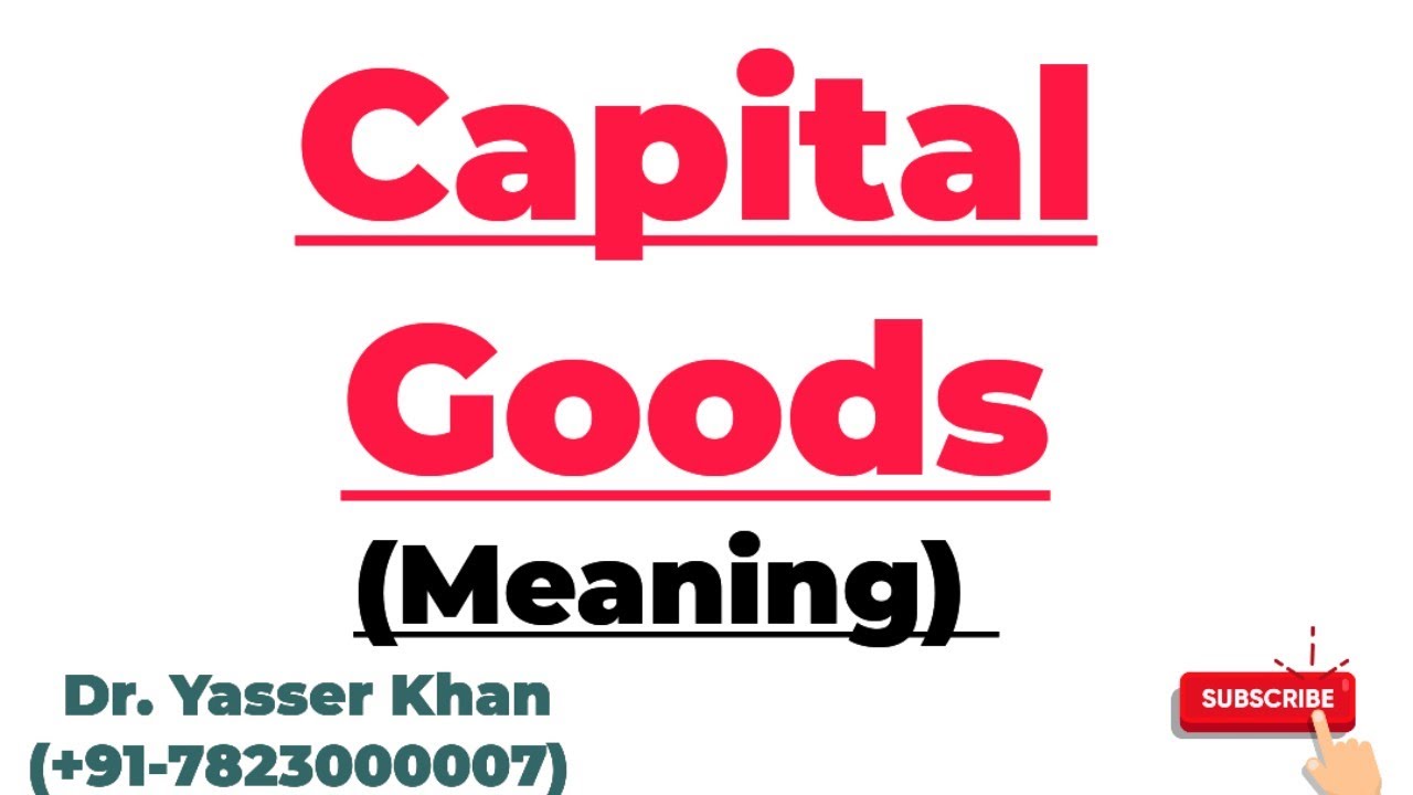 Capital Goods | Meaning Of Capital Goods - YouTube