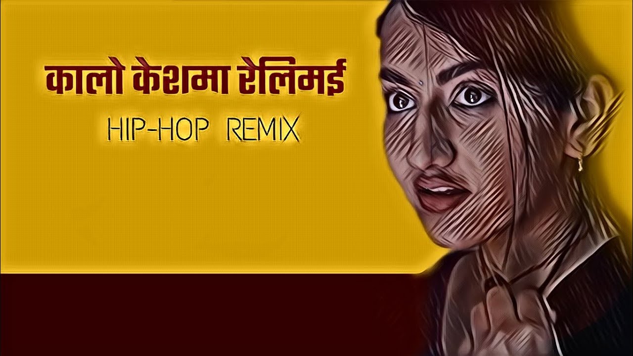 KALO KESHMA RELIMAI (HIPHOP REMIX) - Nepali Song | Dinesh Dhakal | Ft ...