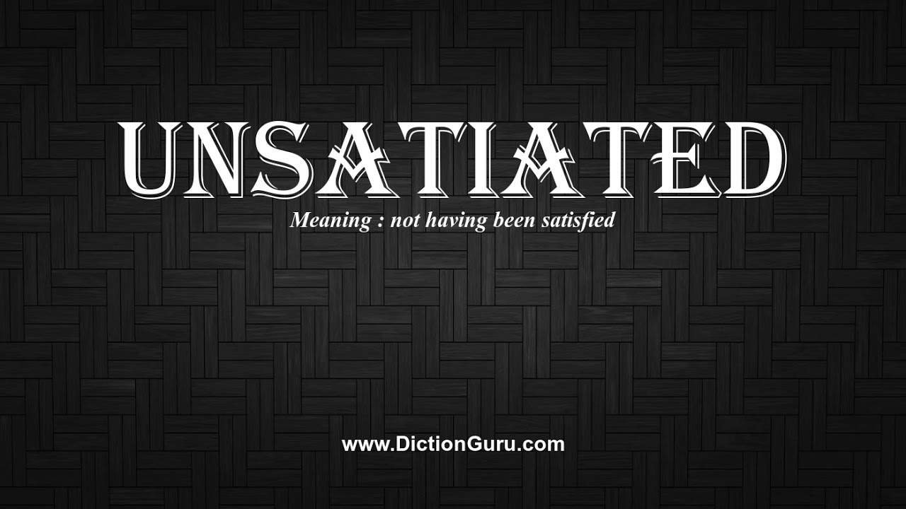 How to Pronounce unsatiated with Meaning, Phonetic, Synonyms and ...