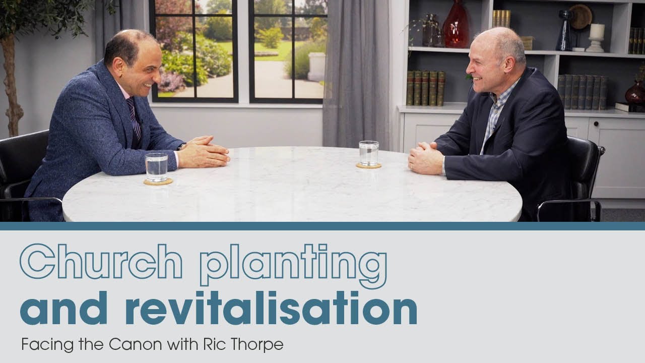 Church planting and revitalisation: Facing the Canon with Ric Thorpe ...