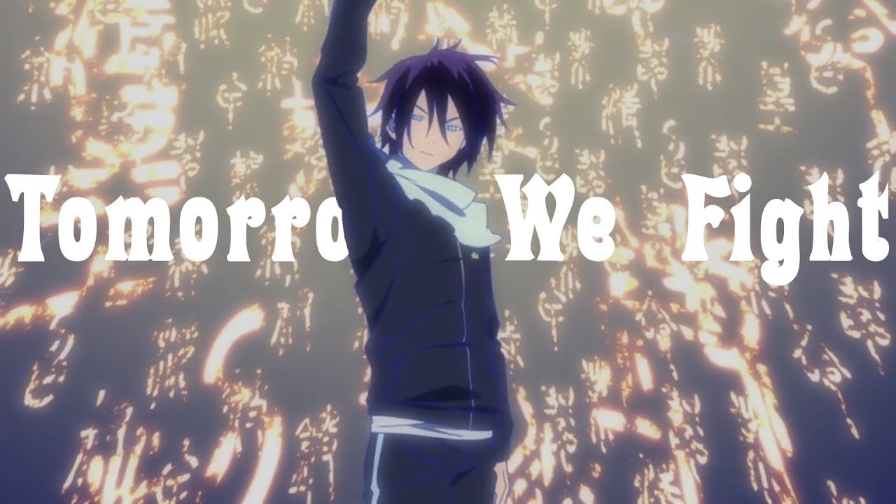 Noragami [AMV] - Tomorrow We Fight - YouTube
