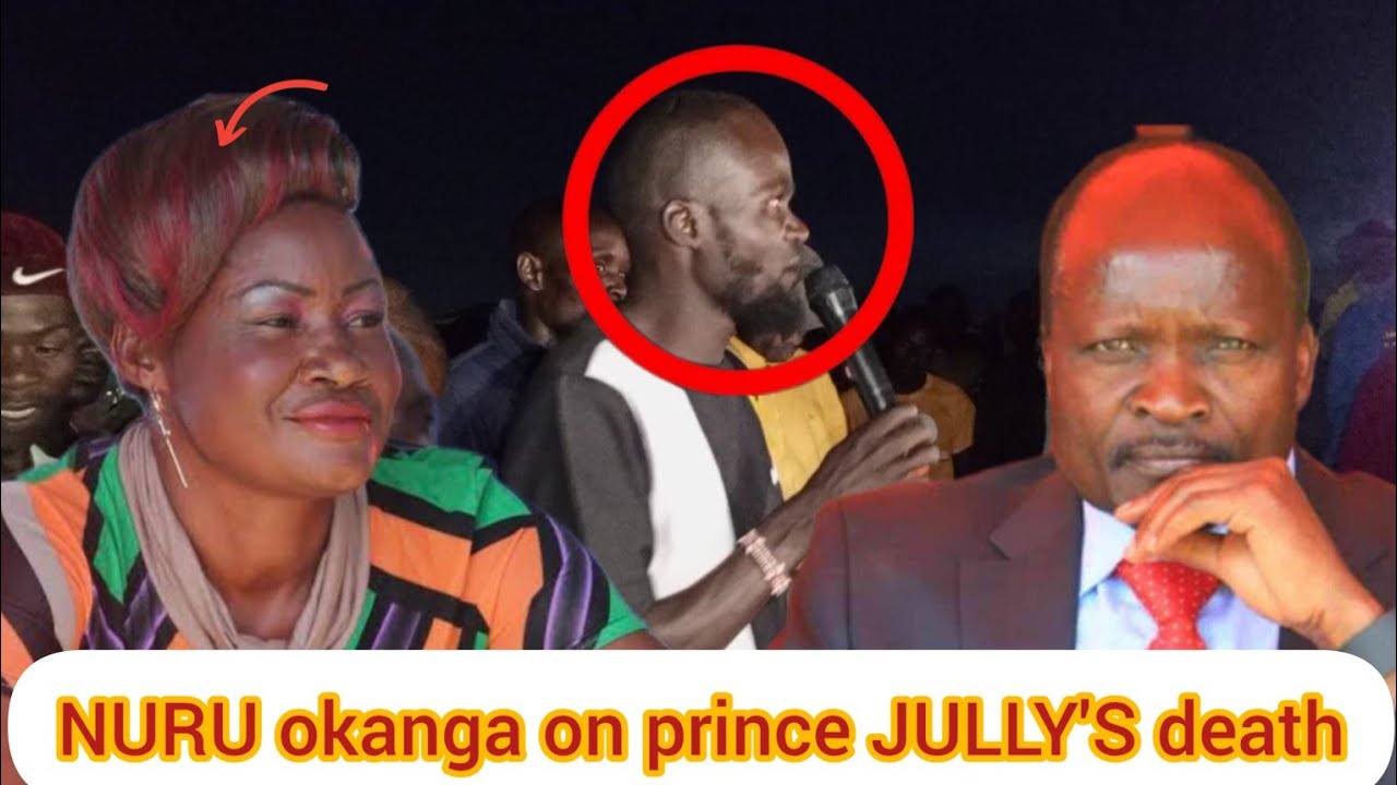 NURU OKANGA RESPONDS TO PRINCE JULLY'S DEATH😭😭 - YouTube