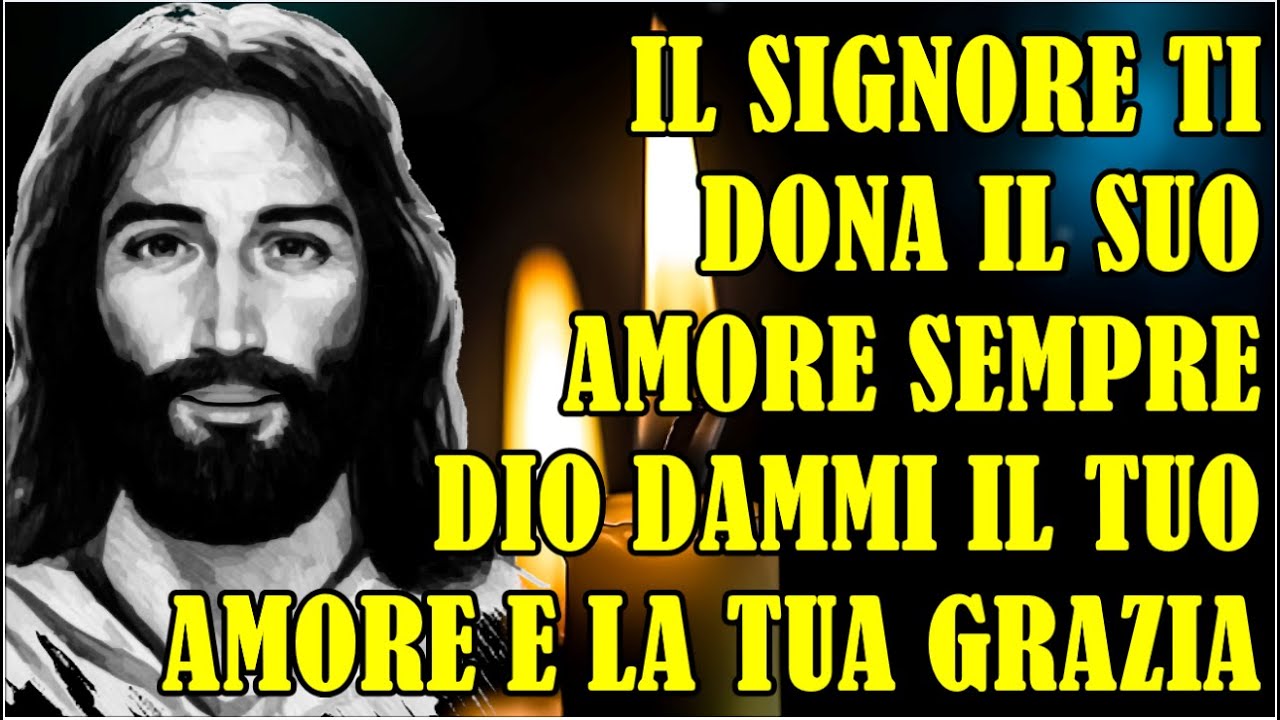 Il Signore ti Dona il Suo Amore Sempre | Dio Dammi il Tuo Amore e la ...