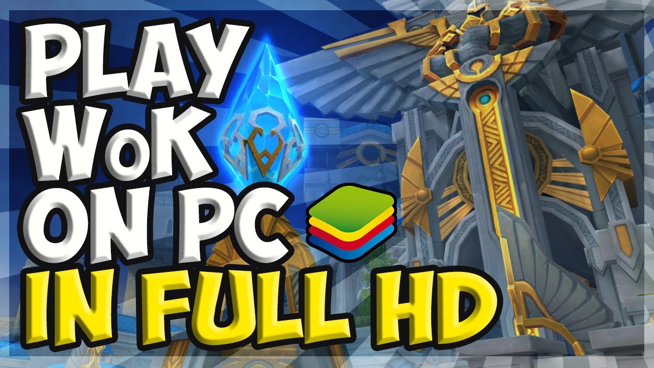 Play WoK on PC in FULL HD 60+FPS!! - YouTube