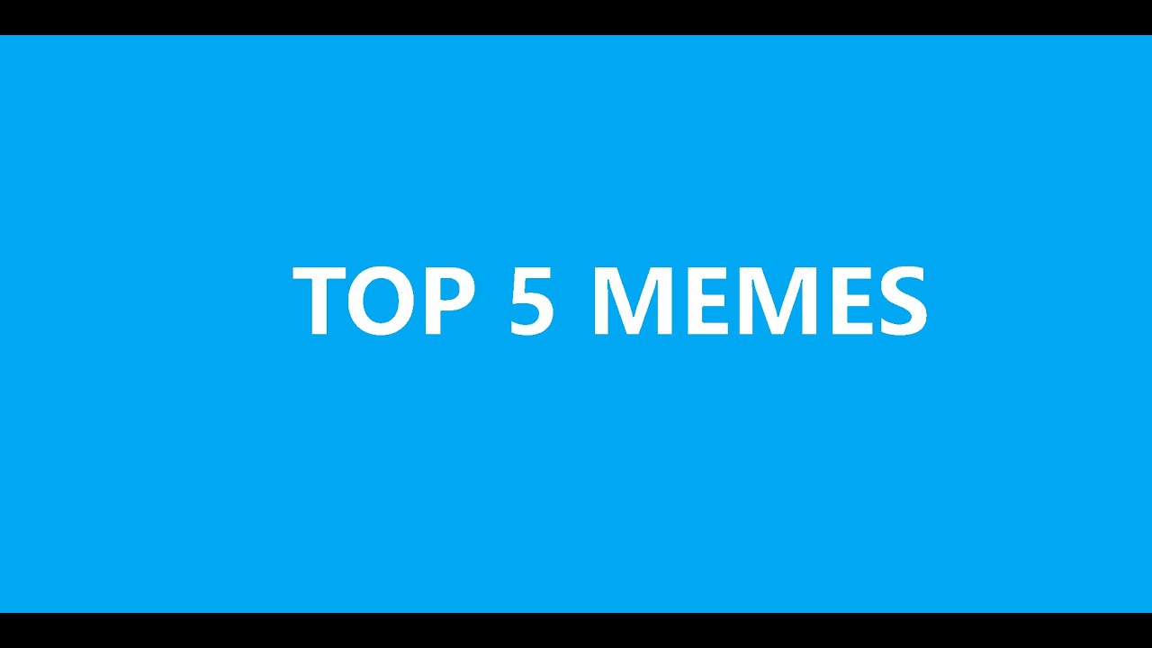 TOP 5 MEMES - YouTube