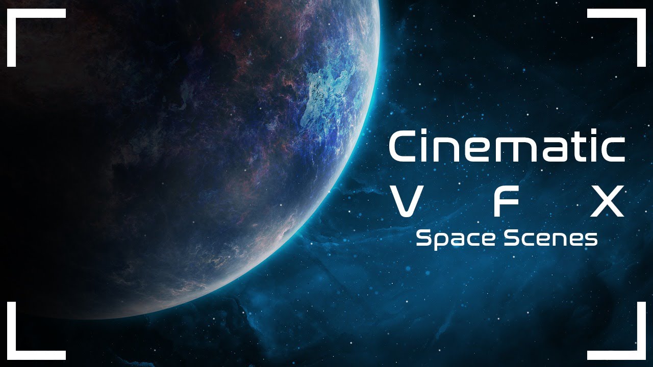 Cinematic VFX Space Scenes - YouTube