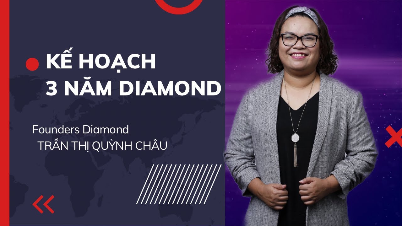 Kế hoạch 3 năm Diamond - Founders Diamond Trần Thị Quỳnh Châu - YouTube