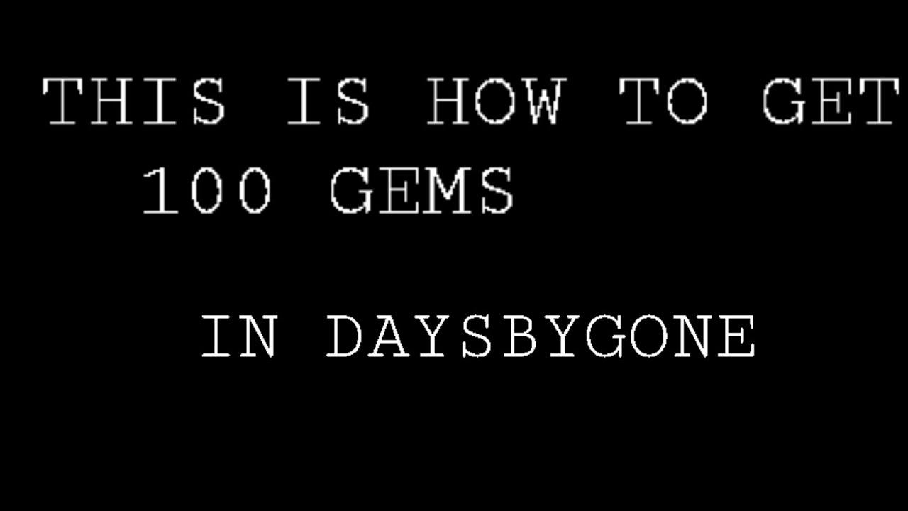 HOW TO GET 100 GEMS IN DAYSBYGONE - YouTube