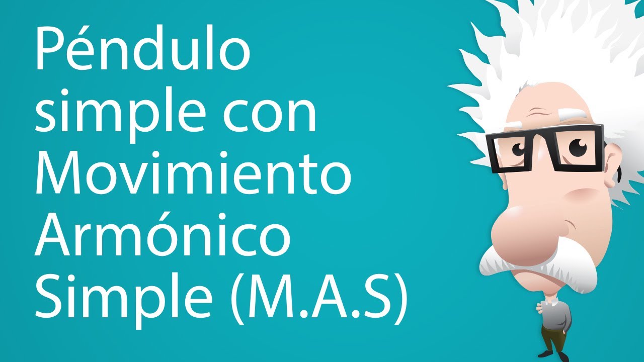 Péndulo simple con Movimiento Armónico Simple (M.A.S) - YouTube