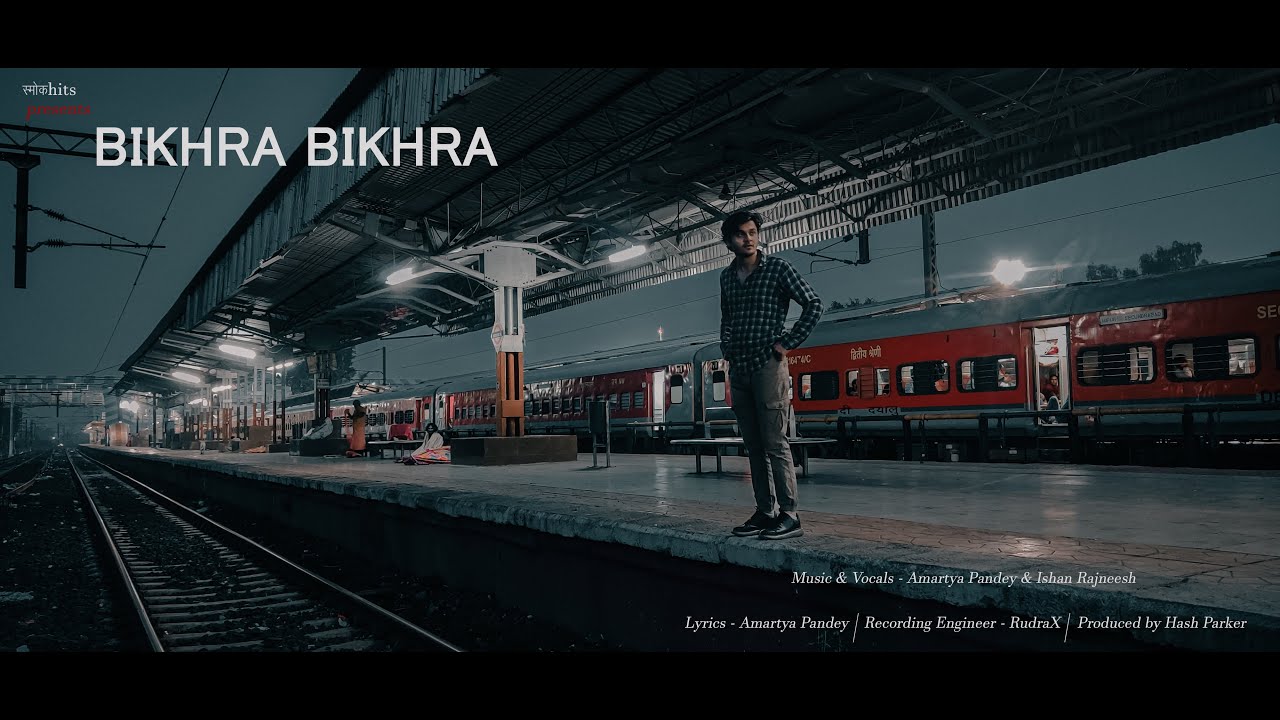 BIKHRA BIKHRA | AMARTYA PANDEY | FEAT. ISHAN RAJNEESH | SMOKE HITS ...