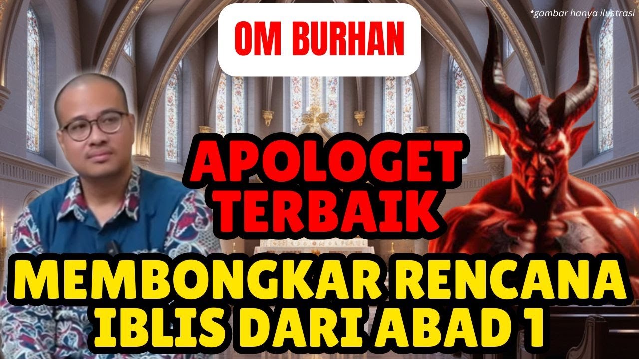 OM BURHAN APOLOGET TERBAIK BONGKAR RENCANA IBLIS TERHADAP MANUSIA DARI ...