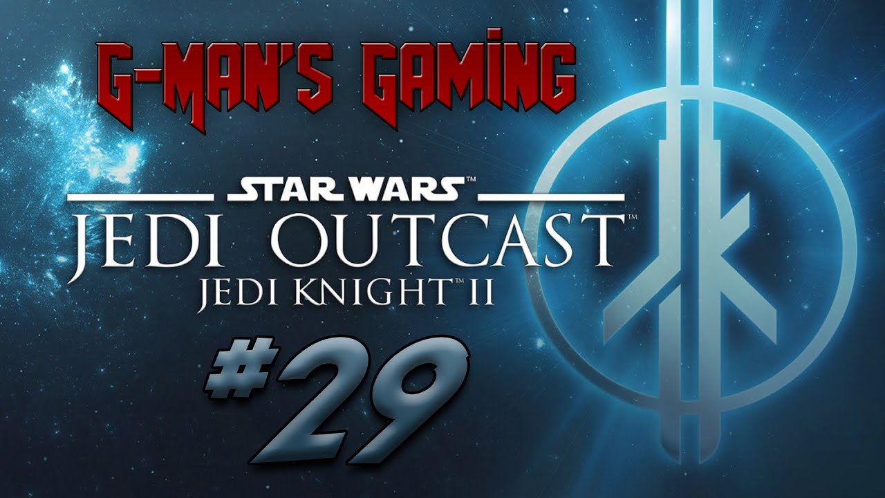 G-Man's Gaming - Star Wars Jedi Knight II: Jedi Outcast Part 29 - Galak ...