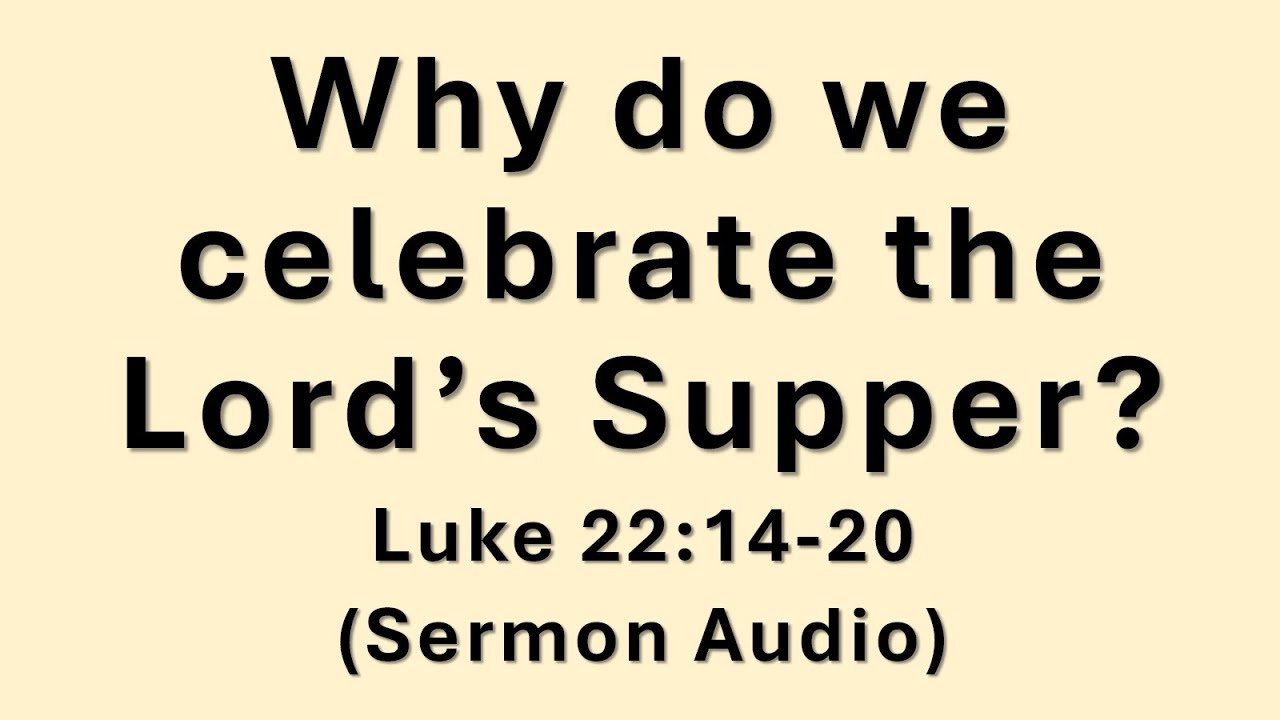 Jesus' Last Passover and the Lord's Supper: Luke 22:14-20 (Sermon Audio ...