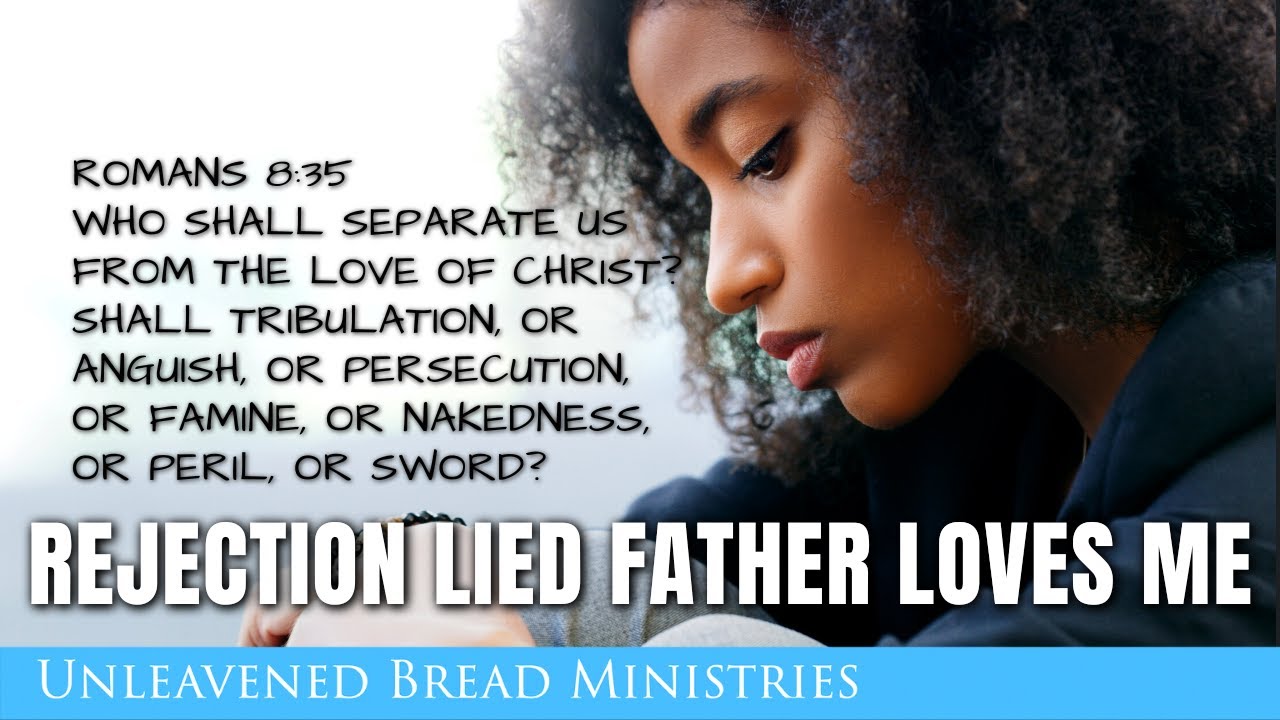 Spirit Of Rejection Lied To Me And Father Really Loves Me! UBM - YouTube