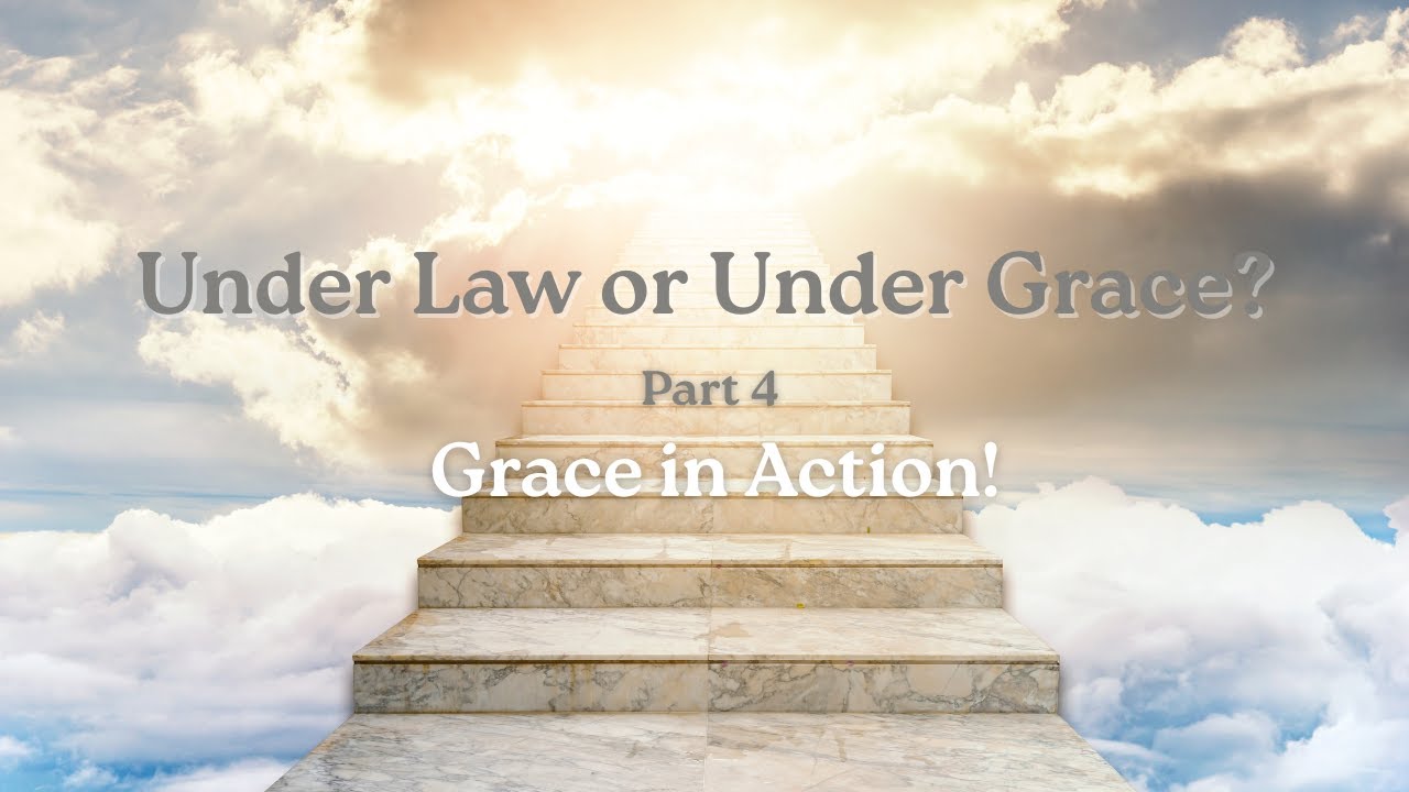 UNDER LAW OR UNDER GRACE? Part 4 - Grace in Action! - YouTube