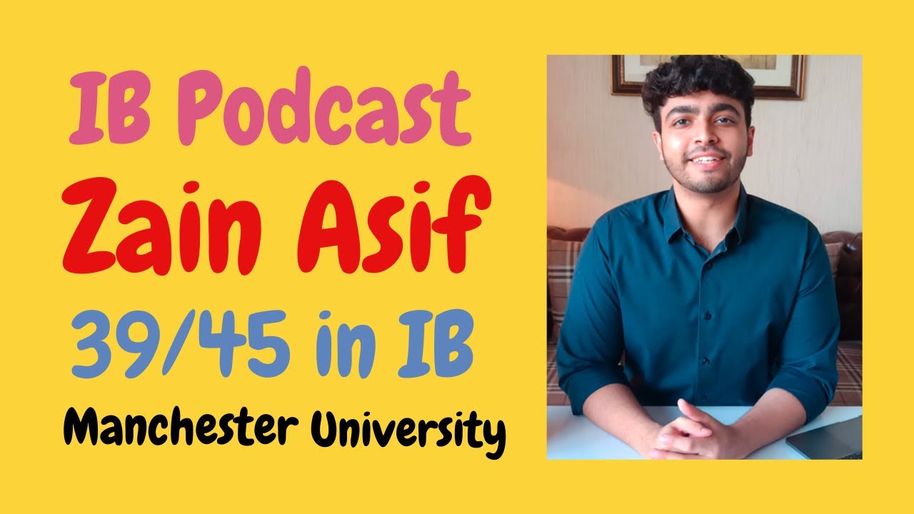 IB Podcast : Zain Asif I 39/45 in IB | University of Manchester - YouTube
