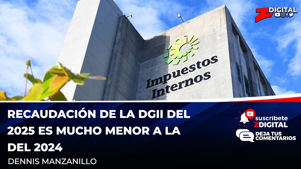 Recaudación de la DGII del 2025 es mucho menor a la del 2024 - YouTube