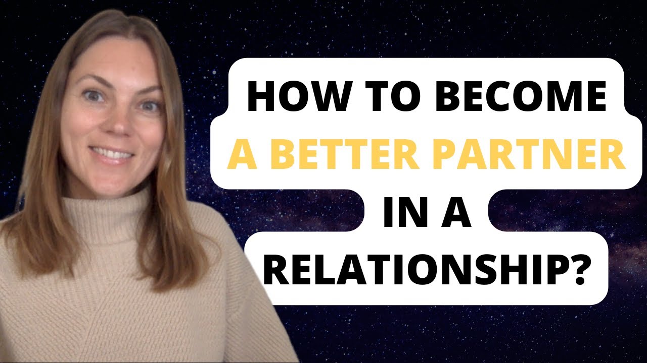 How To Become A Better Partner In A Relationship? - YouTube