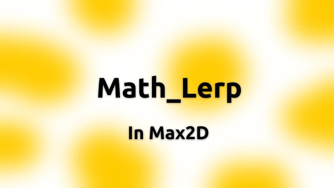 Math_Lerp || Max2D Tutorial - YouTube
